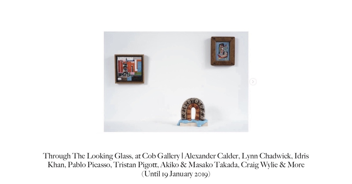 through the looking glass | 6 December 2018 - 26 January 2019 | Cob Gallery